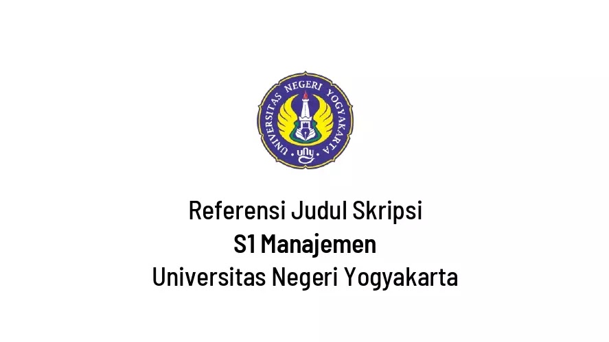 Kumpulan Contoh Judul Skripsi S1 Manajemen Uny Newbie Master